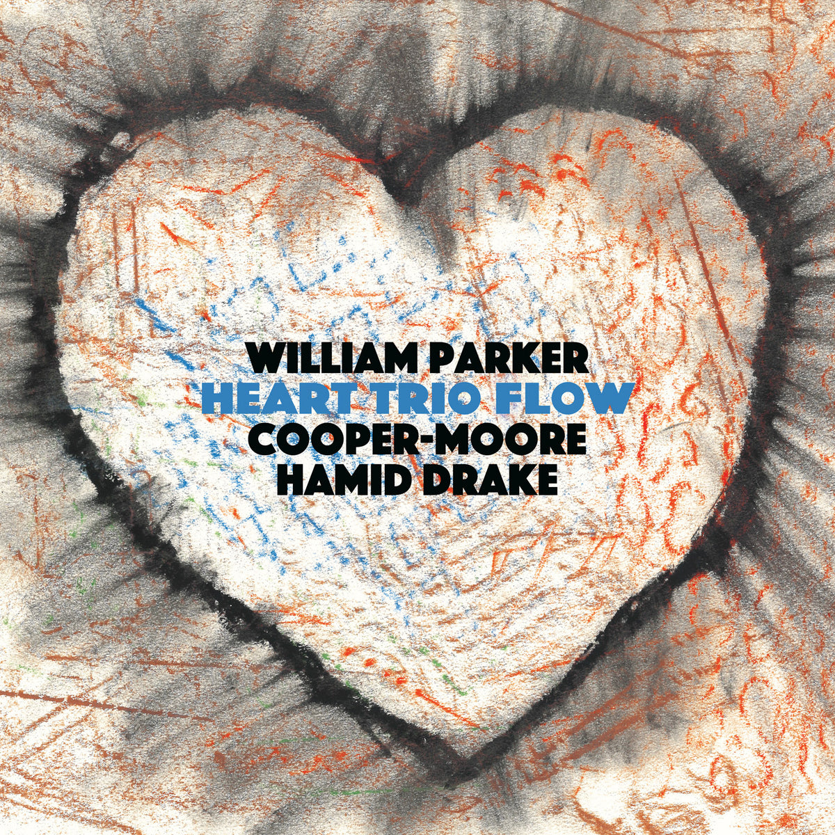 William Parker / Cooper-Moore / Hamid Drake – Heart Trio FLOW – AUM ...